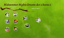 Midsummer Nights Dream: Act 3 Scene 2 by Mel P on Prezi