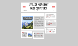 LEVELS OF PROFICIENCY IN JOB COMPETENCY by Keanu Paul on Prezi