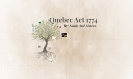 The Quebec Act, 1774 by simran khanna on Prezi