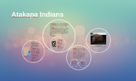 Atakapa Indians by COCOPUFF CHOCOLATE on Prezi