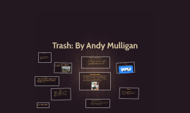 Trash: By Andy Mulligan by rex lapka on Prezi