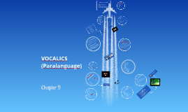 CHAPTER 9-Vocalics (Paralanguage) by Stephen Edlund on Prezi
