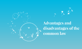 Advantages and disadvantages of the common law by Sarah Petschke on Prezi