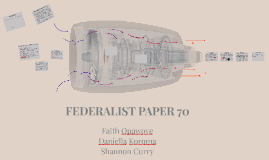 FEDERALIST PAPER 70 by Faith O on Prezi