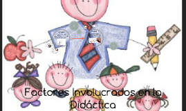 Factores Involucrados en la Didactica by Katy Monroy on Prezi