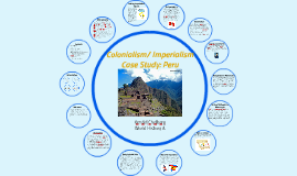 Colonialism/ Imperialism Case Study: Peru by Kendel Chelberg on Prezi