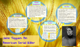 Jane Toppan: An American Serial Killer by alexas casey on Prezi