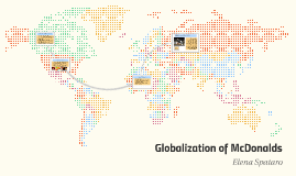 Globalization of McDonalds by on Prezi