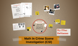 Math in Crime Scene Investigation by Elise DeVuono on Prezi