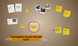 Christopher Vaughn Murder Case by on Prezi