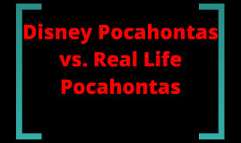 Disney Pocahontas vs. Real life by Katrina May on Prezi
