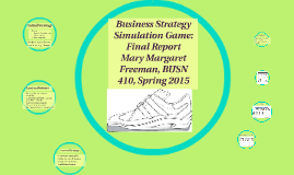 Business Strategy Simulation Game: Final Report by Mary Margaret ...