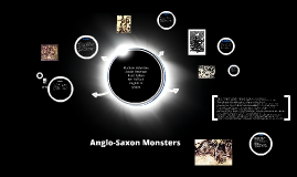 Anglo-Saxon Monsters by Mathew Valentine on Prezi