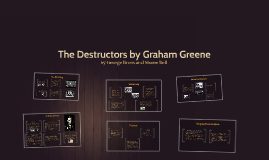 The Destructors by Graham Greene by Shane Bell on Prezi