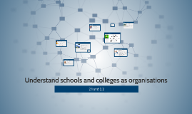 Understand schools and colleges as organisations by Daniel Randle on Prezi