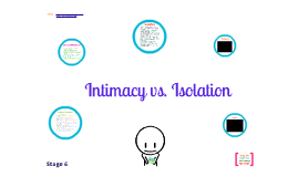 Intimacy vs. Isolation by Ashley Wilt on Prezi