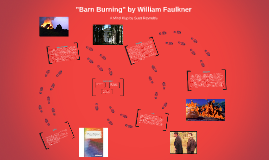 Barn Burning by William Faulkner by King of the Rocks Smart Man Guy on ...