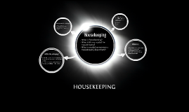 A Briefing on Housekeeping by Rebecca Chang on Prezi