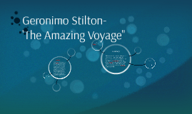 the amazing voyage geronimo stilton by naji brown on Prezi