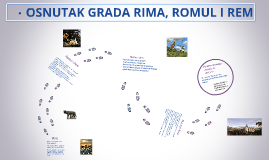 OSNUTAK GRADA RIMA, ROMUL I REM by Jakov Lonić on Prezi