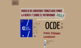 1. Modelo de Convenio Tributario OCDE by Pablo Villegas Landázuri on Prezi