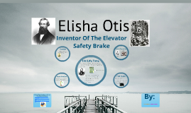 Elisha Otis by Cosette Cook on Prezi