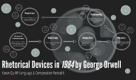 Rhetorical Devices in 1984 by George Orwell by Karen Q on Prezi