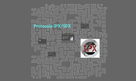 Protocolo IPX/SPX by Heliana Rodriguez on Prezi