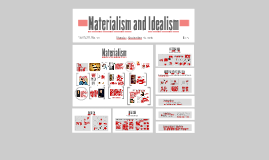 Materialism and Idealism by Ted Llanes on Prezi