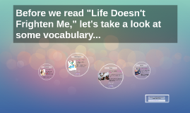 "Life Doesn't Frighten Me" Vocabulary by Rachel Gordon on Prezi