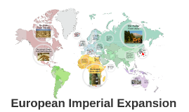 European Imperial Expansion by George Bolitho on Prezi