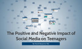 The Positive and Negative Impact of Social Media on Teenager by Hanah ...