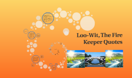 Loo-Wit,The Fire-Keeper Quotes by Ishani Kulkarni on Prezi