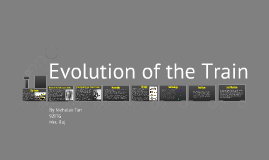 Evolution of the Train by Nick Tan on Prezi