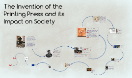 The Invention of the Printing Press and its Impact on Society by ...
