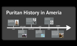Historical Timeline of Puritans in America by Spencer Edwards on Prezi