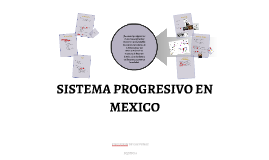SISTEMA PROGRESIVO EN MEXICO by nelly fleur on Prezi