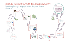 How do Humans Interact with the Environment? by Sandy Kwan on Prezi