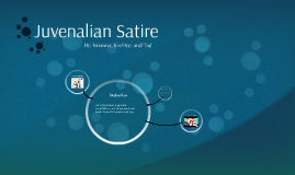 Juvenalian Satire by KayDee Davis on Prezi