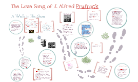 The Love Song of J. Alfred Prufrock by Michelle Rose on Prezi
