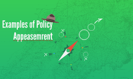 Examples of policy of appeasement by Nur Sabrina on Prezi