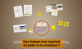 Has human race reached its peak in its evolution? by Shen JiaHui on Prezi