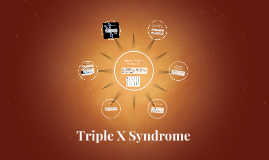 What is Triple X Syndrome? by Catriona McKay on Prezi