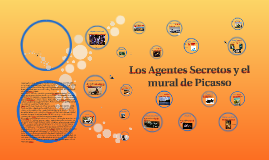 Los Agentes Secretos y el mural de Picasso by Meg Stein on Prezi
