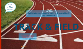 The Mathematics of Track & Field by Shani P on Prezi