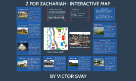 Z FOR ZACHARIAH- INTERACTIVE MAP by Victor Svay on Prezi