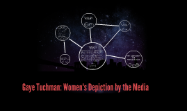 Gaye Tuchman: Women's Depiction by the Media by Peggy Fleming on Prezi