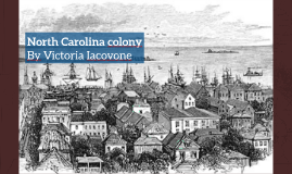 North Carolina colony by tori iacovone on Prezi