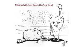 Thinking With You Heart, Not Your Head by EntreCity Pte Ltd on Prezi