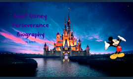 Walt Disney Perseverance Project by on Prezi
